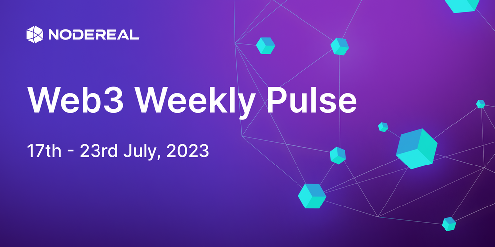 Web3 Weekly Pulse: 17th - 23rd July