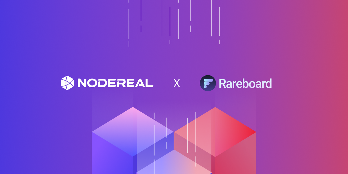 NodeReal Partners with BNB Chain NFT Aggregator Rareboard
